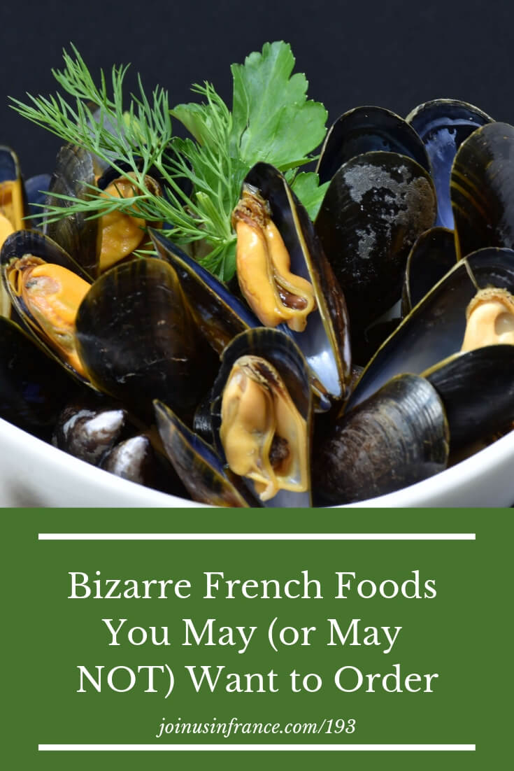 Bizarre French Foods Show Notes - Join Us in France Travel Podcast