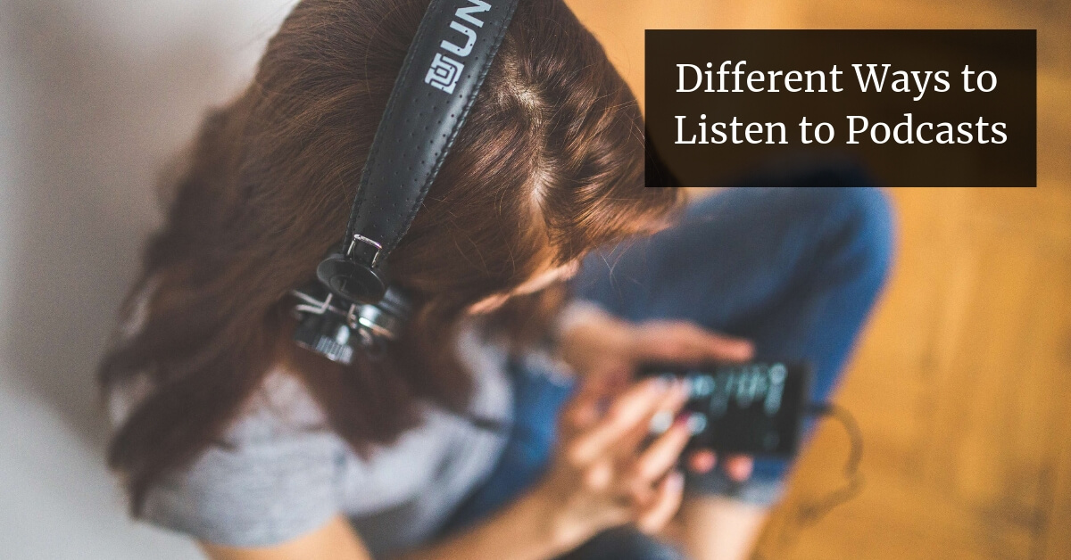 Different Ways to Listen to Podcasts: How Do Podcasts Work?