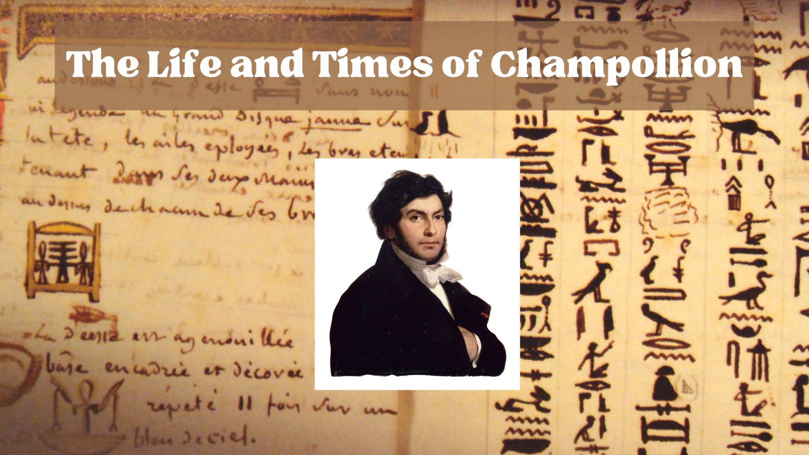 The Life and Times of Jean-François Champollion - Join Us in France ...