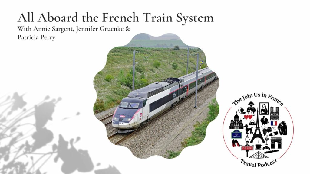 All Aboard the French Train System - Join Us in France Travel Podcast