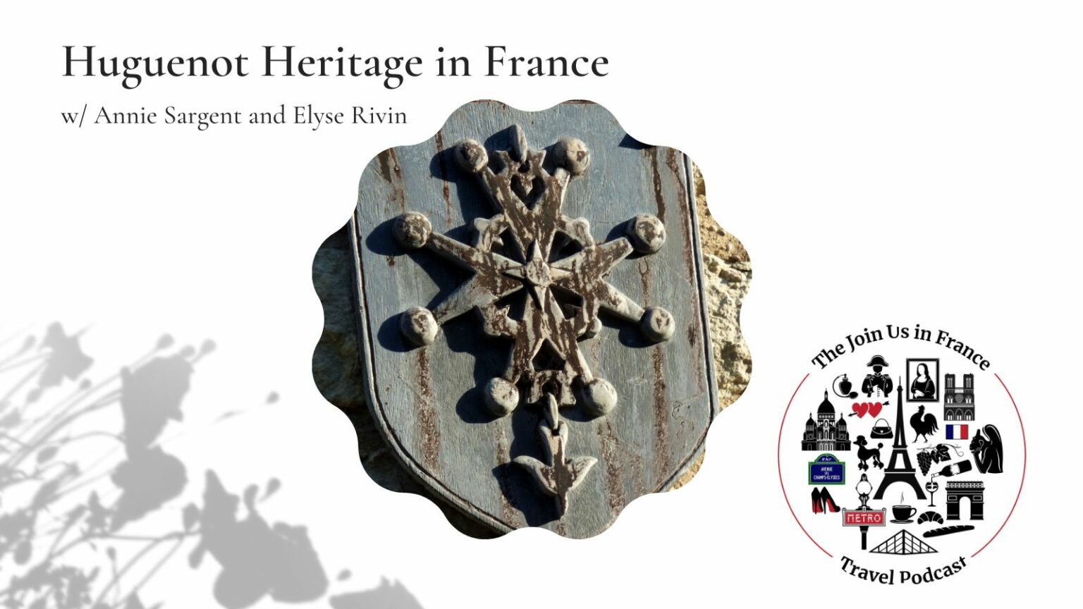 Huguenot Heritage in France - Join Us in France Travel Podcast