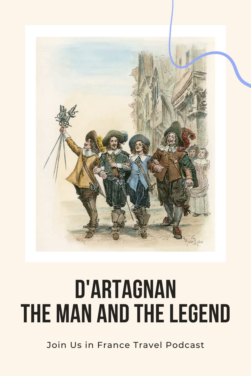 D'Artagnan: the Man and the Legend - Join Us in France Travel Podcast